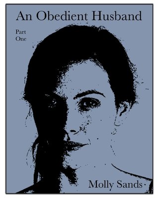 An Obedient Husband - Part One by Molly Sands