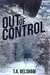 Out of Control by T.A. Belshaw — Reviews, Discussion, Bookclubs, Lists