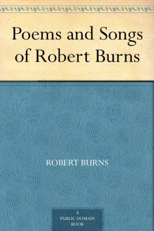 Poems and Songs of Robert Burns by Robert Burns