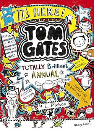 The Brilliant World of Tom Gates Annual by Liz Pichon