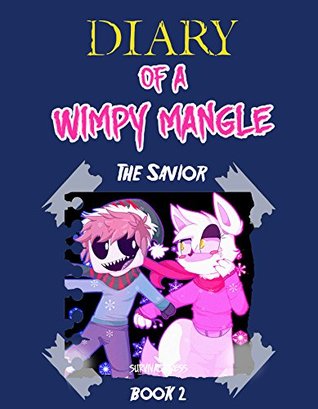 Diary of a Wimpy Mangle: The Savior (Book 2): Unofficial Five Nights at ...