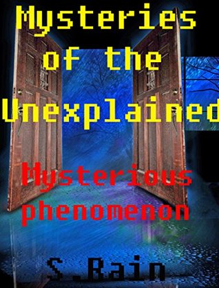 The Strange & The Unknown; Unexplained Phenomena.: Unexplained Phenomena; Strange Unexplained ...