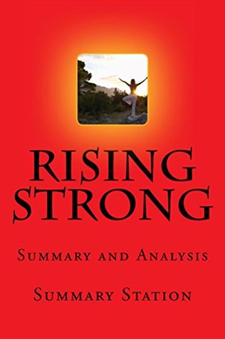 Rising Strong | Summary: Summary and Analysis of Brene Brown's "Rising ...