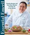 Essential Emeril: Favorite Recipes and Hard-Won Wisdom From My Life in ...