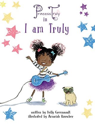 Princess Truly in I Am Truly by Kelly Greenawalt