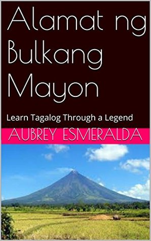 Alamat Ng Bulkang Mayon: A Tagalog Vocabulary Book 1 by Aubrey Esmeralda