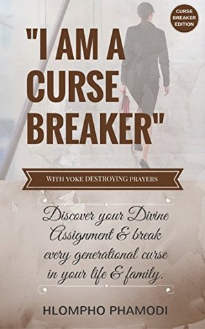 'I AM A CURSE BREAKER': Discover you divine assignment & break every ...