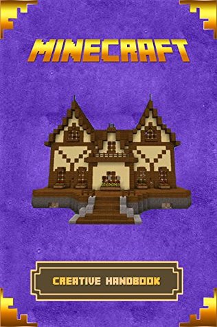 Minecraft: Creative Handbook: The Ultimate Minecraft Building Book ...