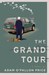 The Grand Tour: A Novel by Adam O'Fallon Price — Reviews, Discussion ...