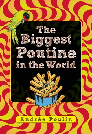 The Biggest Poutine in the World by Andrée Poulin