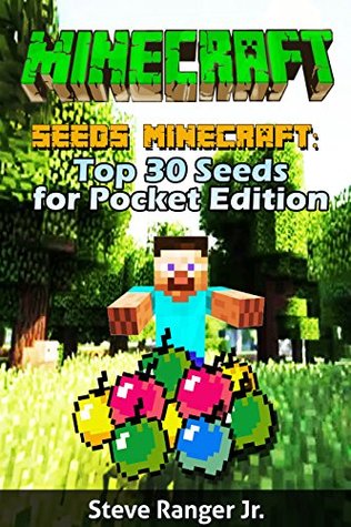 Minecraft Seeds: Top 30 Seeds for Pocket Edition ( by Steve Ranger Jr.