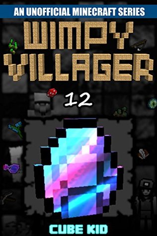 Minecraft: Wimpy Villager: Book 12 by Cube Kid