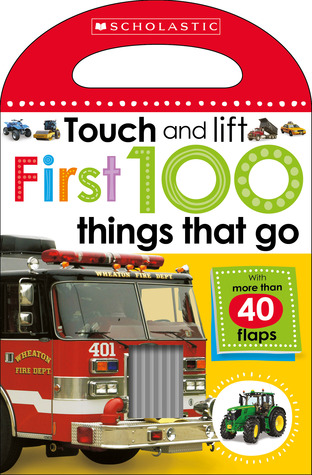 First 100 Things That Go by Scholastic Inc.