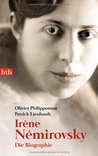 The Life of Irene Nemirovsky: 1903-1942 by Olivier Philipponnat