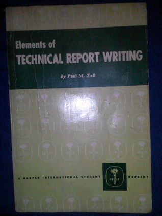Elements of Technical Report Writing by Paul M. Zall