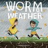 Worm Weather by Jean Taft
