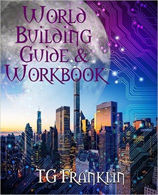 World Building Guide & Workbook by T.G. Franklin