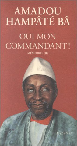 Oui, mon commandant ! (Mémoires, Tome 2) by Amadou Hampâté Bâ