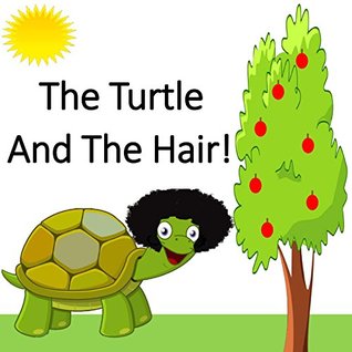 The Turtle and The Hair! by N.V. Smith