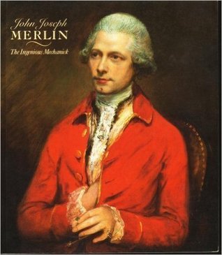John Joseph Merlin: The Ingenious Mehanick by Greater London Council