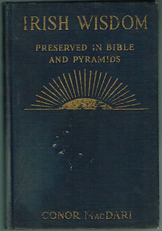 Irish Wisdom Preserved in Bible and Pyramids by Conor MacDari