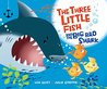 The Three Little Fish And The Big Bad Shark by Ken Geist
