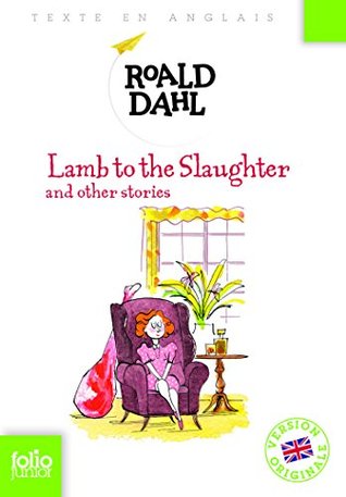 Lamb to the Slaughter and other stories by Roald Dahl