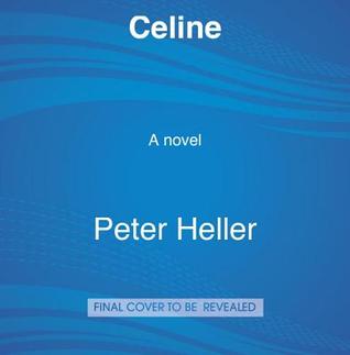Celine by Peter Heller — Reviews, Discussion, Bookclubs, Lists