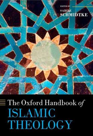 The Oxford Handbook of Islamic Theology by Sabine Schmidtke