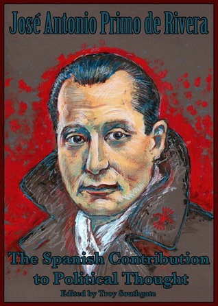 José Antonio Primo de Rivera: The Spanish Contribution to Political ...
