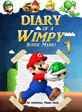 Super Mario: Diary of a Wimpy Super Mario 1: (An Unofficial Mario Book ...