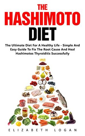 The Hashimoto Diet: The Ultimate Diet For A Healthy Life - Simple And ...