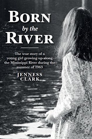 Born by the River: The true story of a young girl growing up along the ...