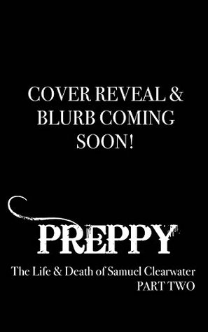 Preppy: The Life and Death of Samuel Clearwater, Part Two (King, #6) by ...