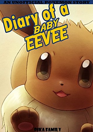 Pokemon: Diary of a Baby Eevee: by Pika Family