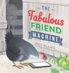 The Fabulous Friend Machine by Nick Bland — Reviews, Discussion ...