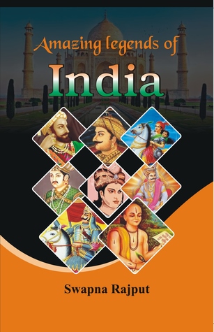 Amazing Legends of India by Swapna Rajput