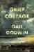 Grief Cottage by Gail Godwin — Reviews, Discussion, Bookclubs, Lists