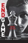 Endgame: Bobby Fischer's Remarkable Rise and Fall - from America's ...