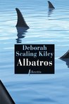 Albatross: The True Story of a Woman's Survival at Sea by Deborah ...