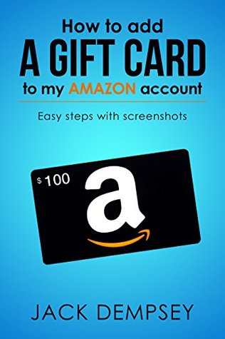 How to Add a Gift Card to My Amazon Account: How Amazon Gift Card Works ...