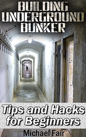 Building Underground Bunker: Tips and Hacks for Beginners: (Survival ...