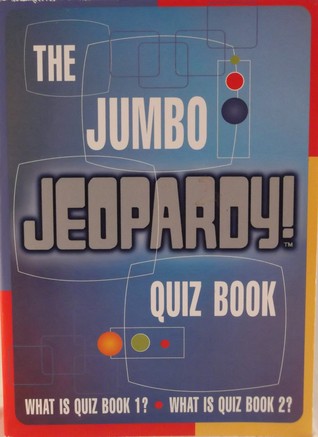 The Jumbo Jeopardy! Quiz Book by Jeopardy Productions