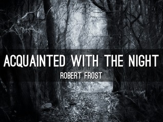 Acquainted with the Night by Robert Frost