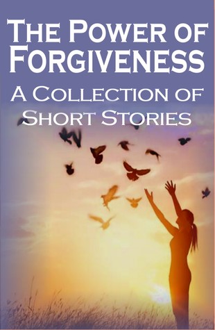 The Power of Forgiveness: A Collection of Short Stories by Stephanie ...