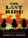 The Last Ride by Ethan J. Wolfe — Reviews, Discussion, Bookclubs, Lists