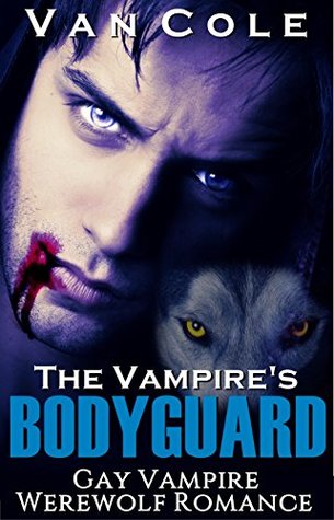 The Vampire's Bodyguard by Van Cole