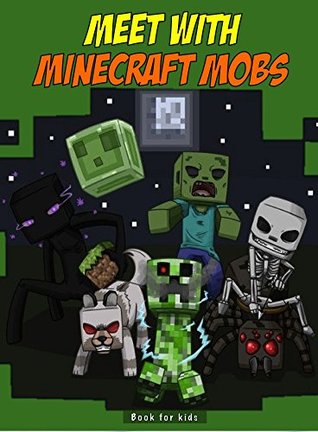 Book for kids: Meet with Minecraft Mobs by Aurora Lee