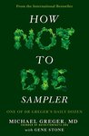 How Not to Die: Discover the Foods Scientifically Proven to Prevent and ...