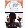 Hidden Girl: The True Story of a Modern-Day Child Slave by Shyima Hall